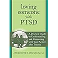 Loving Someone with PTSD: A Practical Guide to Understanding and ...