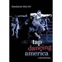 What the Eye Hears: A History of Tap Dancing: Seibert, Brian ...