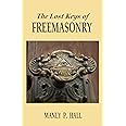 The Lost Keys of Freemasonry: Hall, Manly P: 9781585093458: Amazon.com ...