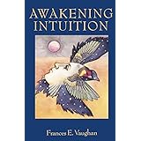 Awakening Intuition: Using Your Mind-Body Network for Insight and ...