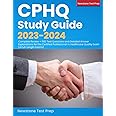 CPHQ Study Guide 2023-2024: Complete Review + 560 Test Questions and ...