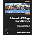 Amazon.com: Internet of Things from Scratch: Build IoT solutions for Industry 4.0 with ESP32 ...