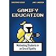Gamify Education: Motivating Students in an Era of Apathy: Becker ...