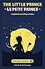 THE LITTLE PRINCE - LE PETIT PRINCE -: A French-English Bilingual ...
