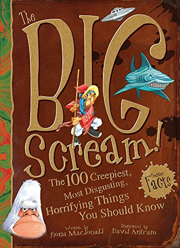 The Big Scream!: The 100 Creepiest, Most Disgusting, Horrifying Things ...