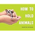 How to Hold Animals: Matsuhashi, Toshimitsu: 9781982155919: Amazon.com: Books