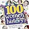 100 Women Who Made History: Remarkable Women Who Shaped Our World (100 ...