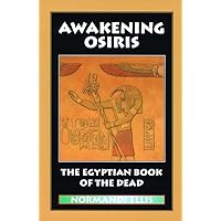 Awakening Osiris: A New Translation of the Egyptian Book of the Dead ...