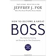 How to Become a Great Boss: The Rules for Getting and Keeping the Best ...