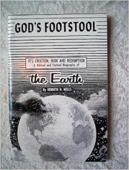 GOD'S FOOTSTOOL IT'S CREATION, RUIN AND REDEMPTION A BIBLICAL AND ...