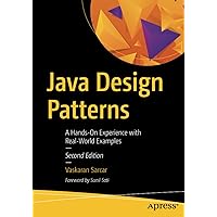 Java Design Patterns: A Hands-On Experience with Real-World Examples ...