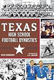 High School Football in Texas: Amazing Football Stories From the ...