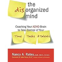 The Disorganized Mind: Coaching Your ADHD Brain to Take Control of Your ...