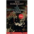 The Federalist & The Anti-Federalist Papers: Complete Collection ...