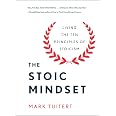 The Stoic Mindset: Living the Ten Principles of Stoicism: Tuitert, Mark ...