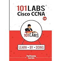 101 Labs - Cisco CCNA: Hands-on Practical Labs for the 200-301 - Implementing and Administering ...
