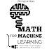 Mathematics for Machine Learning: Marc Peter Deisenroth, A. Aldo Faisal ...