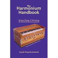 The Harmonium Handbook: Brockschmidt, Satyaki Kraig: 9781565891913 ...
