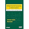 Voltage-Sourced Converters in Power Systems: Modeling, Control, and Applications: Yazdani ...