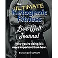 Amazon.com: The Ultimate Ketogenic Fitness Live Well Journal (The Ultimate Ketogenic Fitness ...