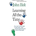 Learning All the Time: Holt, John