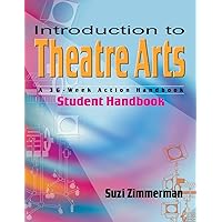 Introduction to Theatre Arts Student Handbook: A 36-Week Action ...