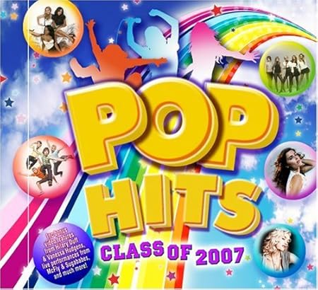 Pop Hits: Class of 2007 - Pop Hits: Class of 2007 - Amazon.com Music
