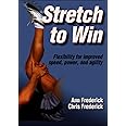 Stretch to Win: Frederick, Ann, Frederick, Christopher: 9780736055291 ...