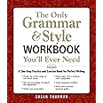 The Only Grammar & Style Workbook You'll Ever Need: A One-Stop Practice ...