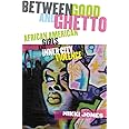 Between Good and Ghetto: African American Girls and Inner-City Violence ...