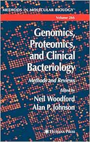 Genomics, Proteomics, and Clinical Bacteriology: Methods and Reviews (Methods in Molecular ...