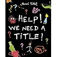 Amazon.com: Help! We Need a Title!: 9780763670214: Tullet, Herve ...