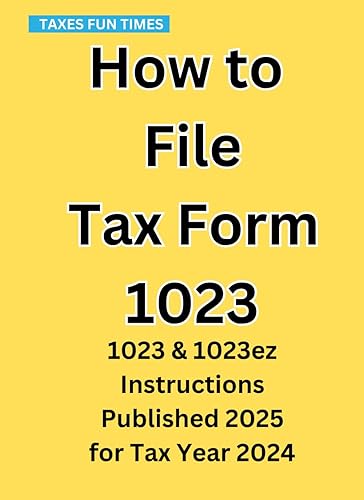 How to File Tax Form 1023: 1023 & 1023ez Instructions Published 2025 ...