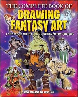 The Complete Book of Drawing Fantasy Art: Amazon.co.uk: Steve Beaumont ...