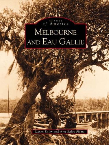 Melbourne and Eau Gallie (FL) (Images of America): Raley, Karen, Flotte ...