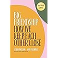 Big Friendship: How We Keep Each Other Close: Sow, Aminatou, Friedman ...