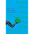 What to Think About Machines That Think: Today's Leading Thinkers on ...