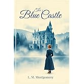 The Blue Castle: Montgomery, L.M.: 9780553280517: Amazon.com: Books