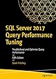 SQL Server 2017 Query Performance Tuning: Troubleshoot and Optimize Query Performance: Fritchey ...