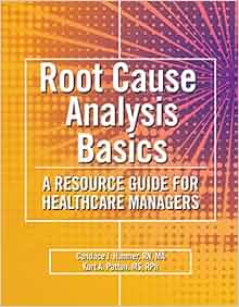 Root Cause Analysis Basics: A Resource Guide for Healthcare Managers ...