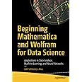 Beginning Mathematica and Wolfram for Data Science: Applications in Data Analysis, Machine ...