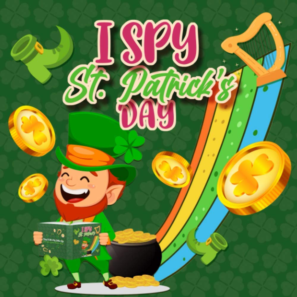 I Spy St. Patrick’s Day: A Fun St Patrick Guessing Game Book For 2-5 ...