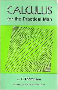 Calculus For the Practical Man (Mathematics For Self-Study Series): J ...