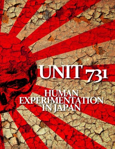 Unit 731: Human Experimentation in Japan: Nakamori, Michael, Roettgen ...