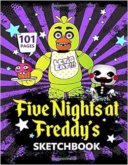 Five Nights at Freddy's SketchBook - 101 Pages: Draw Your Very Own FNaF ...