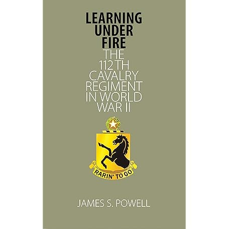Mua Learning under Fire: The 112th Cavalry Regiment in World War II ...