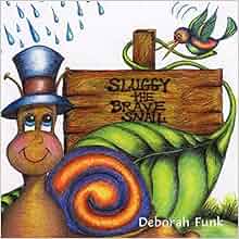 Sluggy: The Brave Snail: Deborah Funk: 9781449737825: Amazon.com: Books