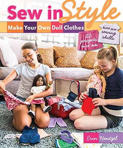  PDF Sew In Style Make Your Own Doll Clothes 22 Projects For 18 Dolls Build Your Sewing 