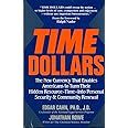 Time Dollars: The New Currency That Enables Americans to Turn Their ...