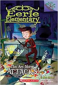 The Art Show Attacks!: A Branches Book (Eerie Elementary #9): Jack ...